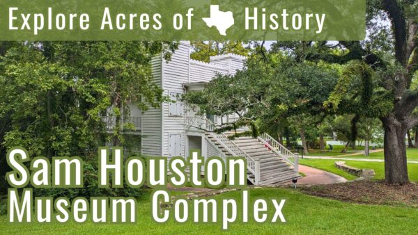Sam Houston Museum Complex | Explore Acres of Texas History - Field ...